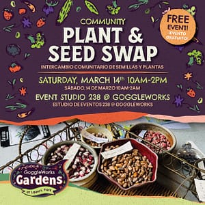 Community Seed and Plant Swap 2026 - GoggleWorks