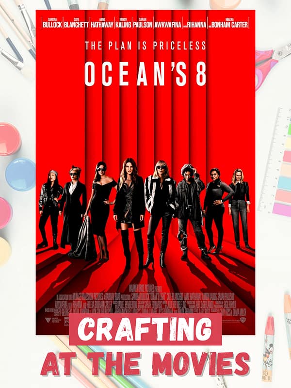 Crafting at the Movies: Ocean's Eight (2018) - GoggleWorks