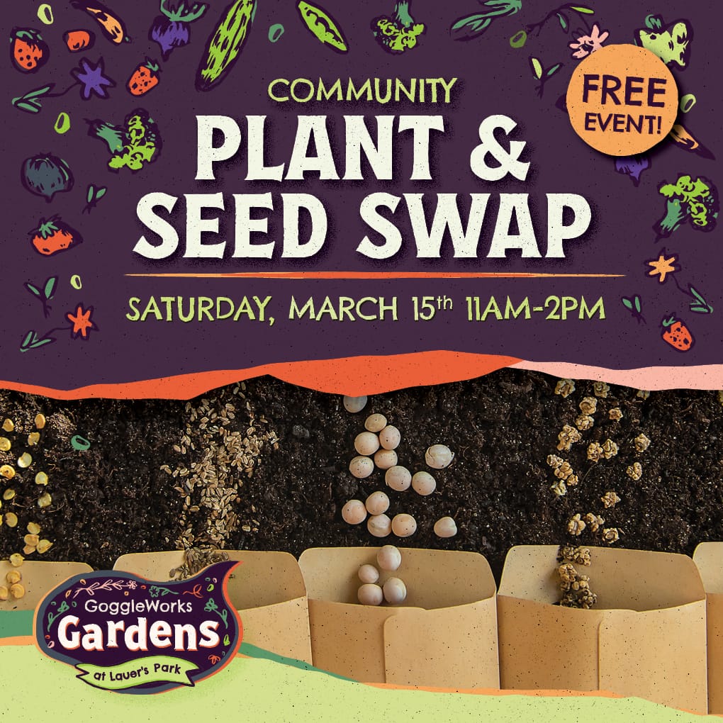 Community Seed & Plant Swap - GoggleWorks